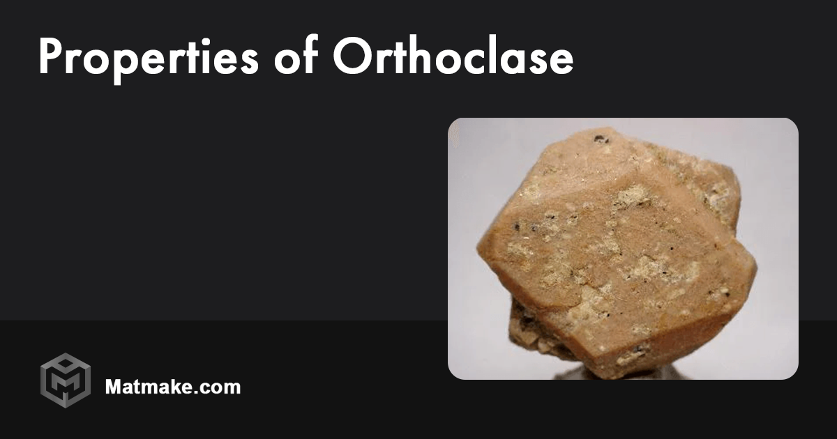 Orthoclase - Properties